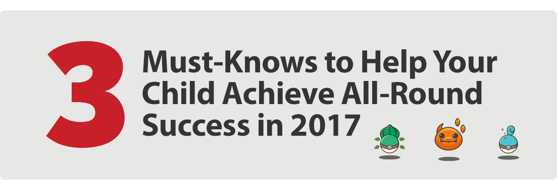 3 Must-Knows to Help Your Child Achieve All-Round Success in 2017 ...