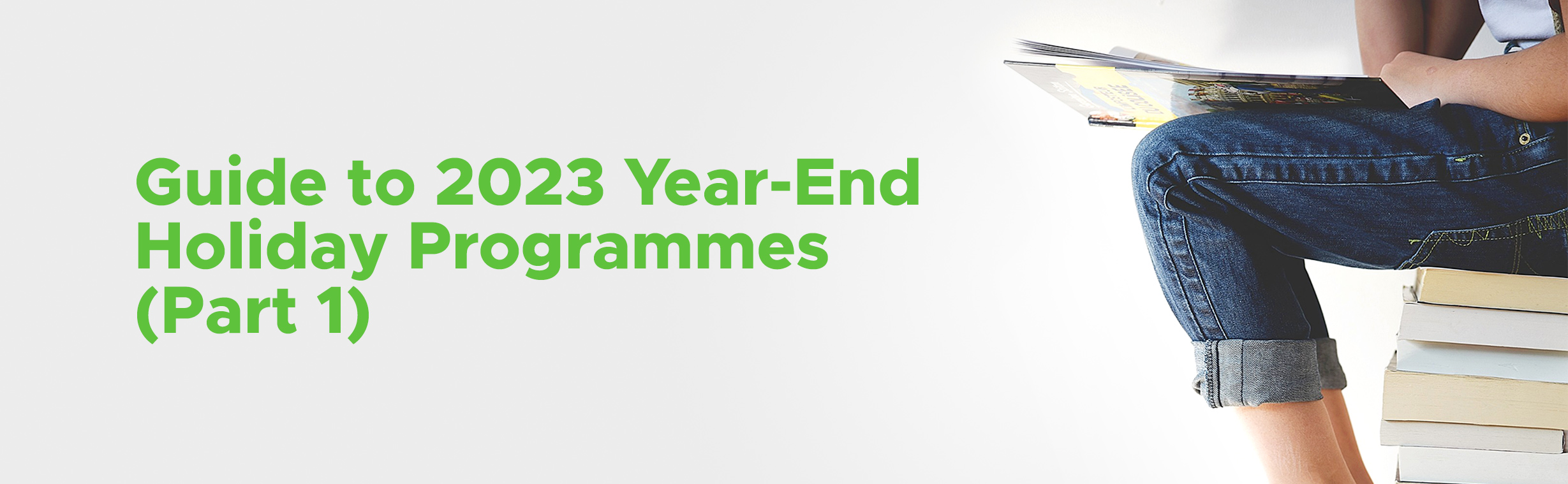 Guide to 2023 Year-End Holiday Programmes (Part I)