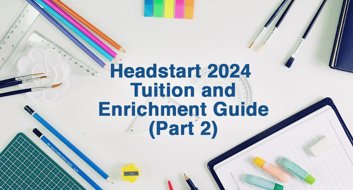 Headstart 2024 Tuition & Enrichment Guide (Part 2)